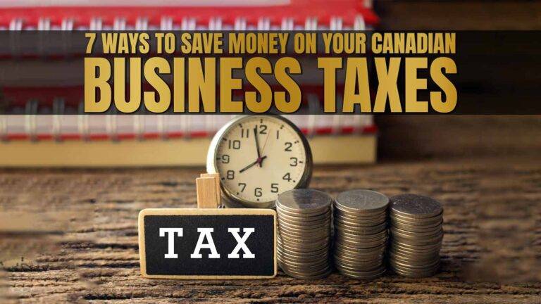7 Ways To Save Money On Your Canadian Business Taxes