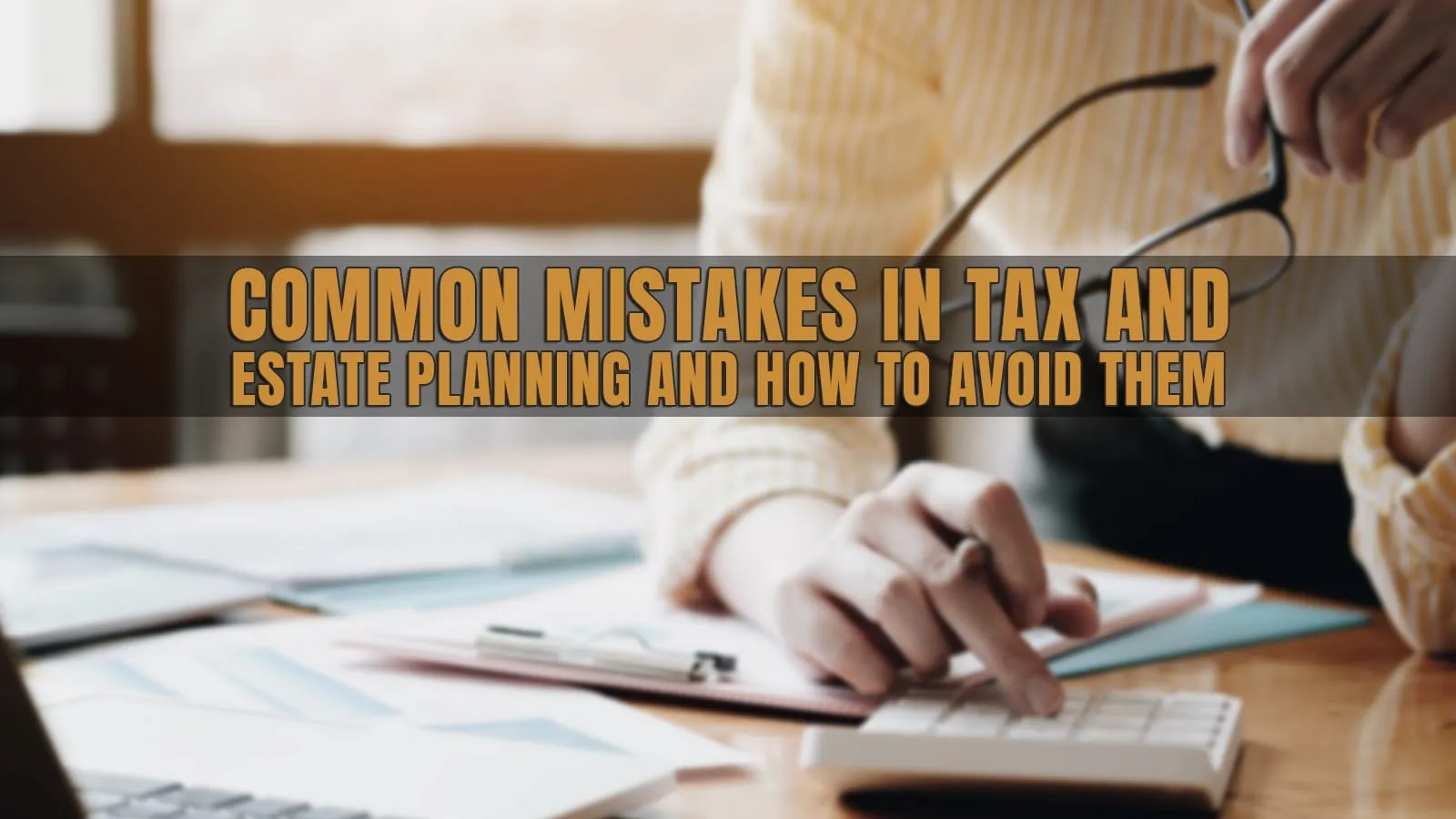 Tax and Estate Planning Services: Avoid Mistakes