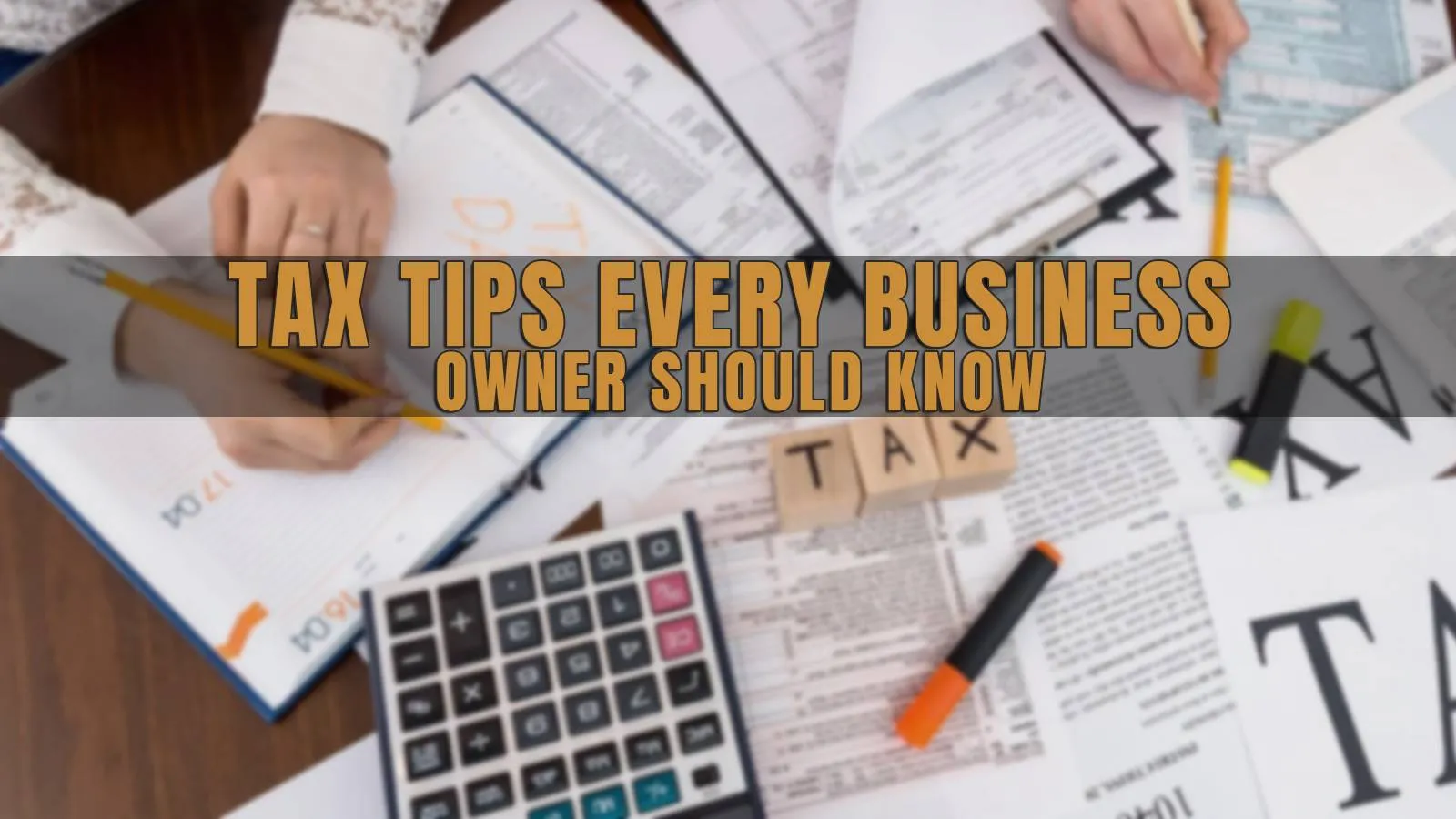 Essential Tax Tips for Business Owners in Canada