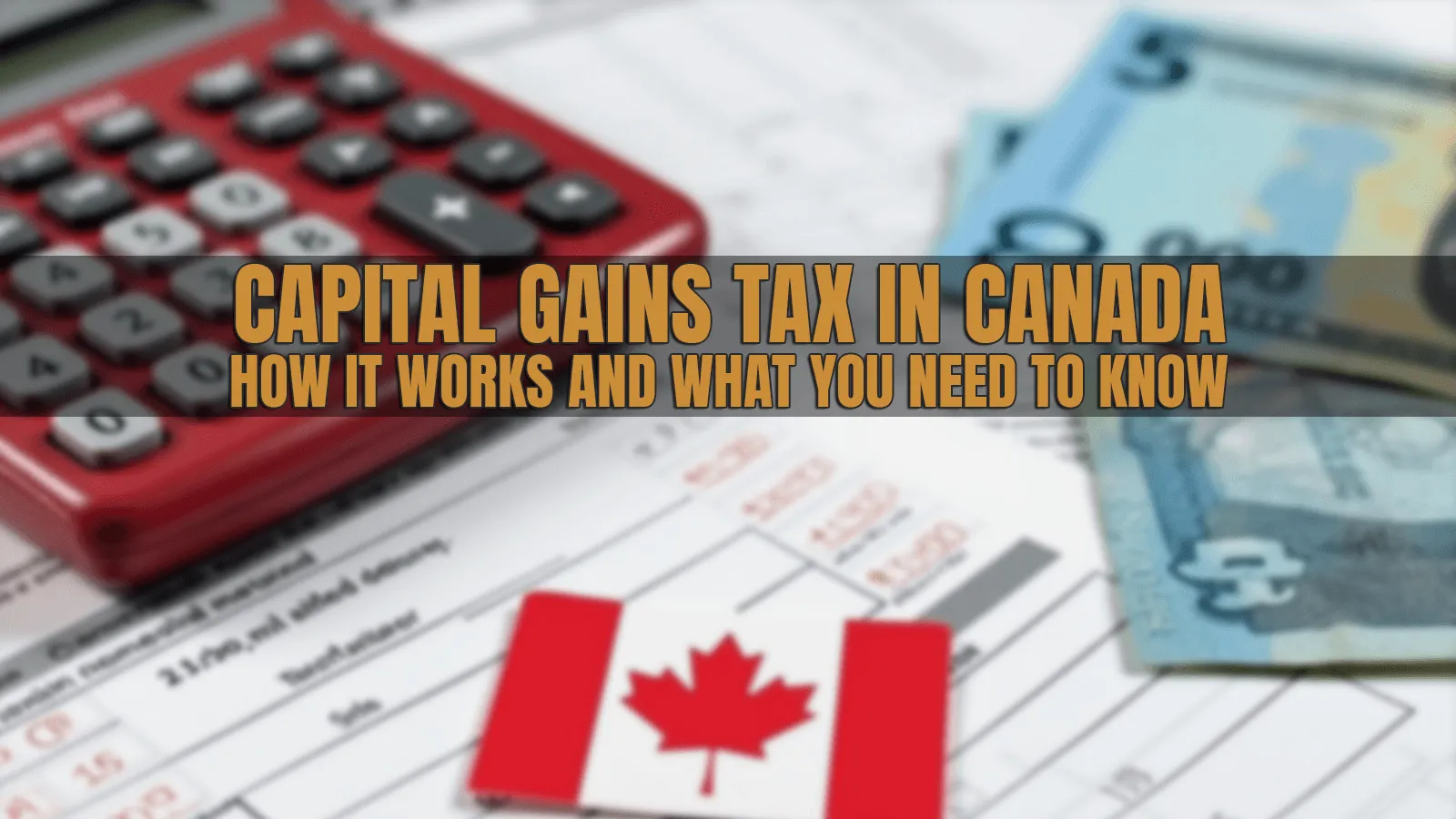 Canada Capital Gains Tax: What You Need to Know