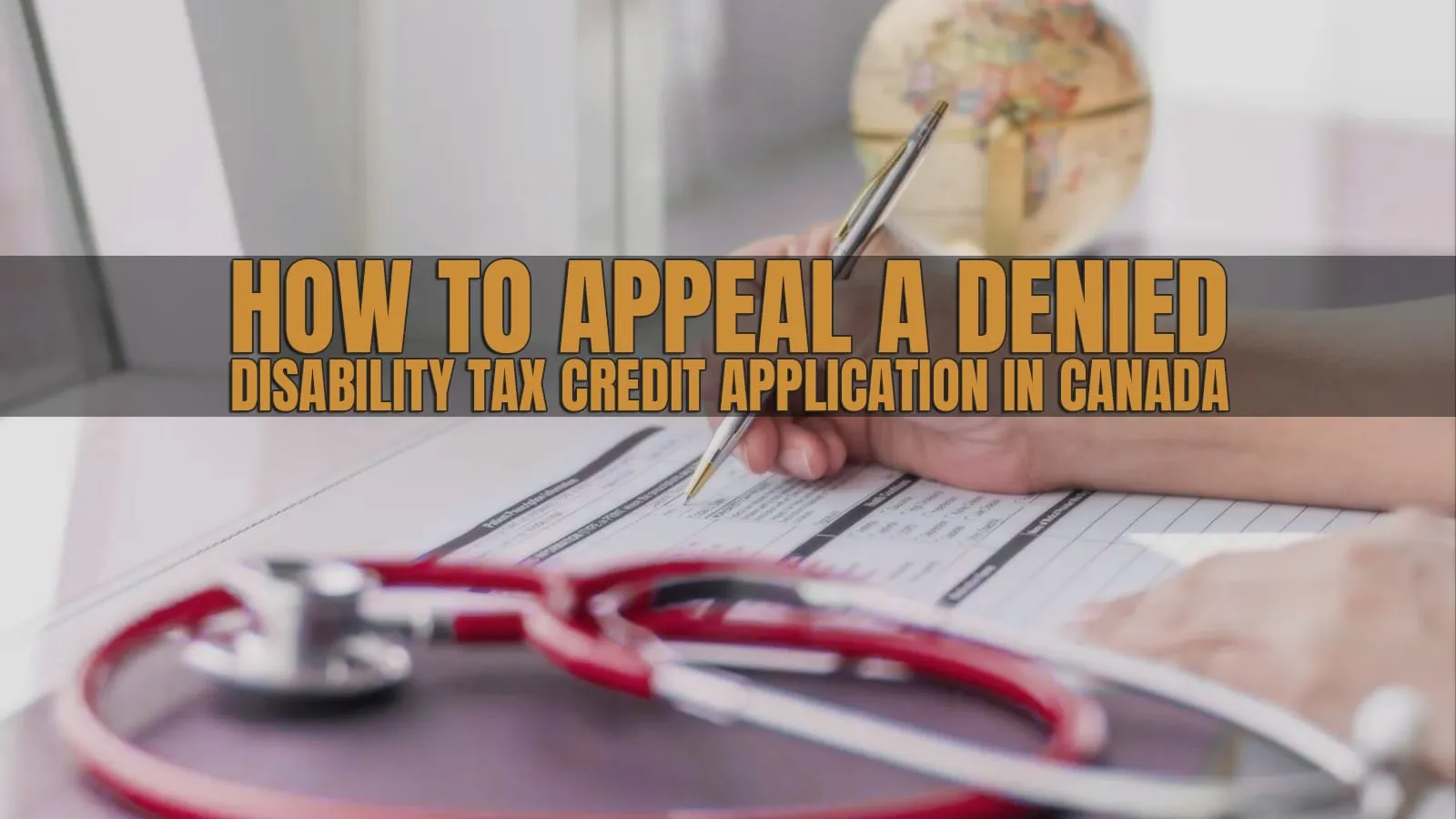 Appeal a Disability Tax Credit Application Denied in Canada