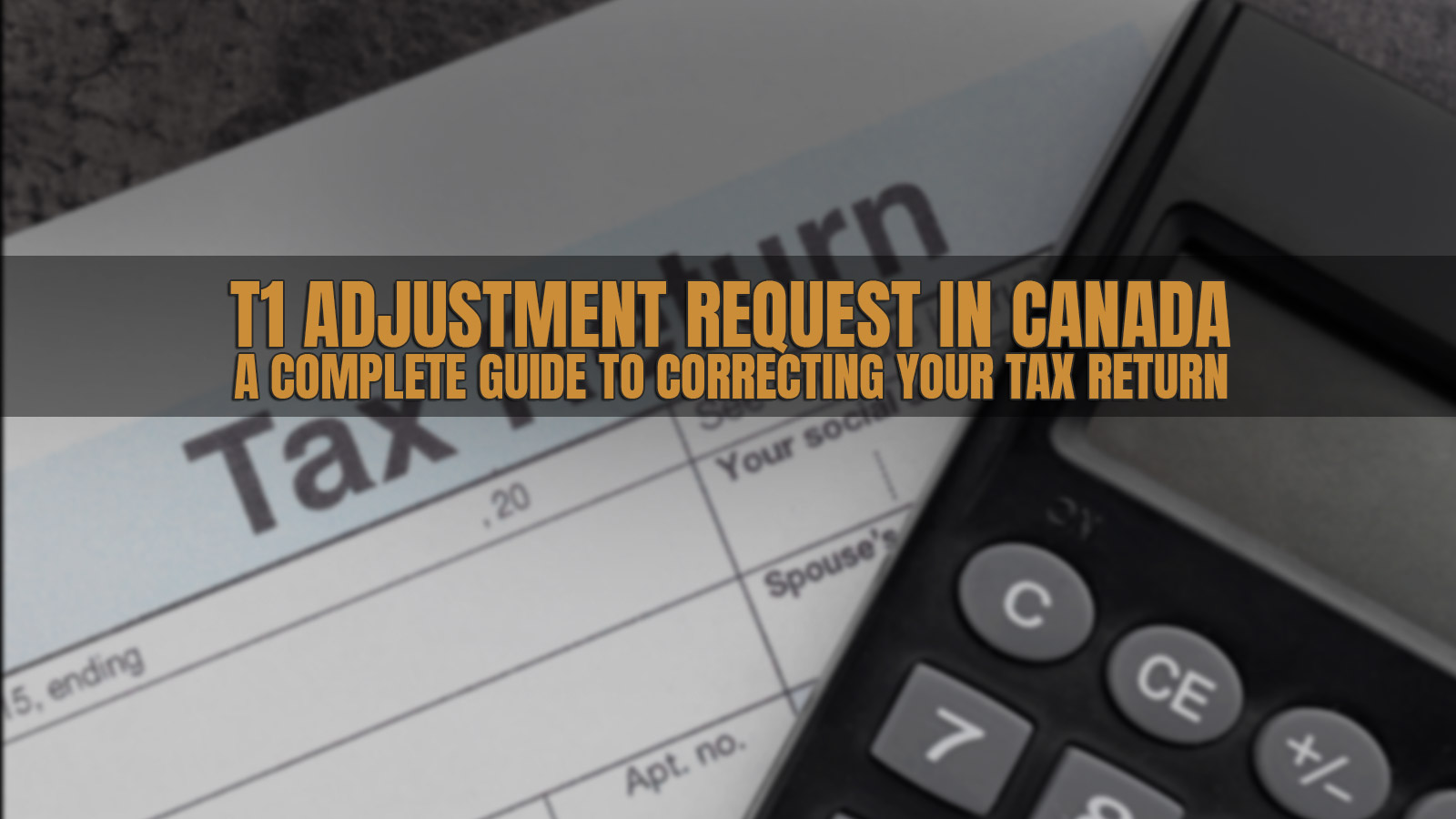 T1 Adjustment Request Canada | Correct Your Tax Return Guide